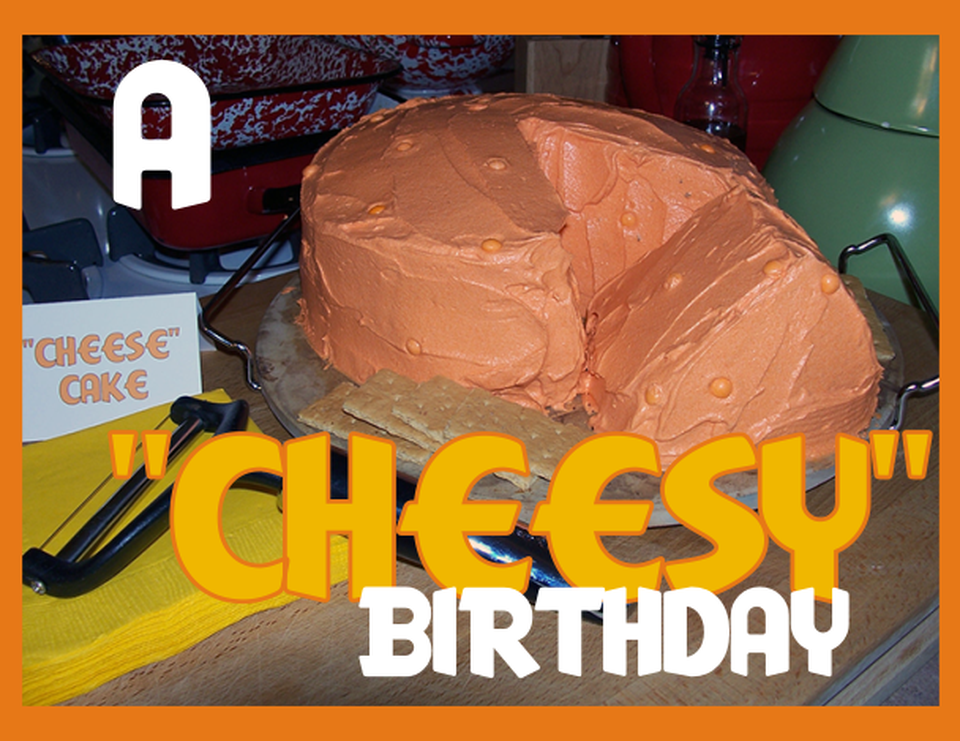 A "cheesy" birthday for the "cheesiest" guy! / Birthday "A "Cheesy ...